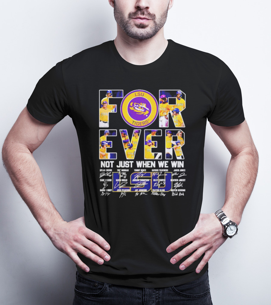 LSU Tigers Forever Not Just When We Win Signatures And Player Photos T-Shirt