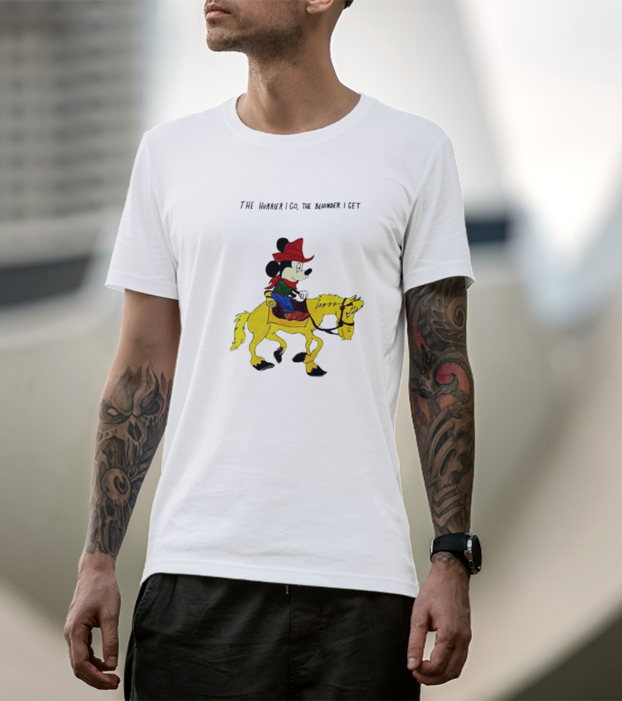 The Hurrier I Go The Behinder I Get Cowboy Mickey Mouse On Yellow Horse T-Shirt