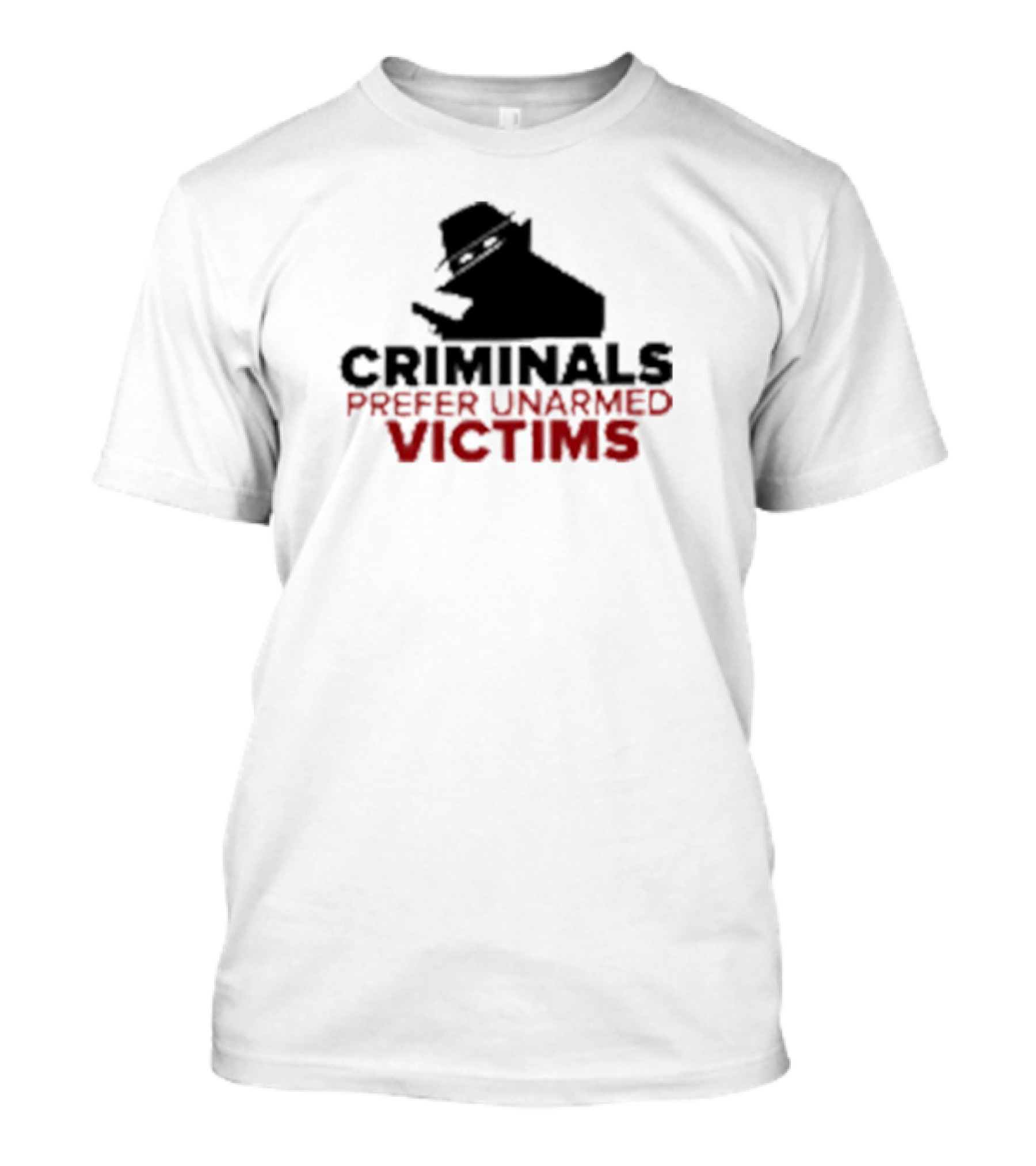 Criminals Prefer Unarmed Victims Silhouette With Hat And Gun T-Shirt