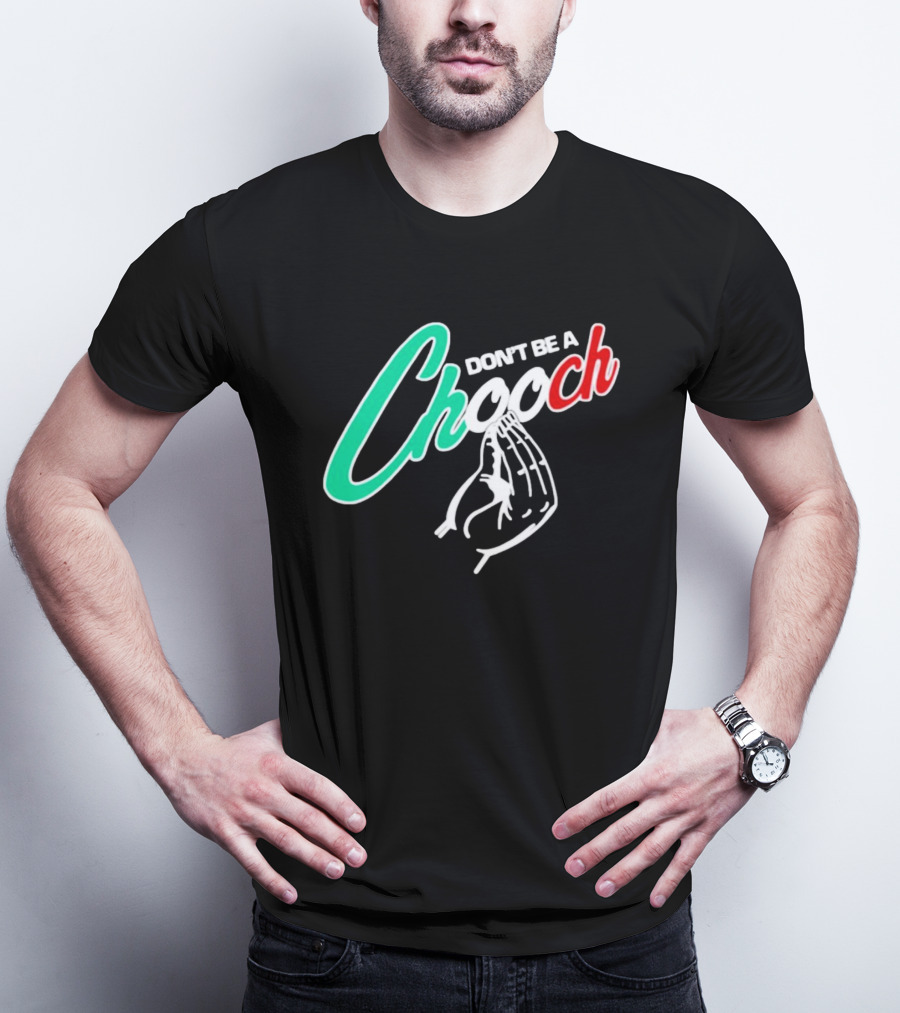 DON'T BE A CHOOCH Hand Gesture Design Italian Colors T-Shirt