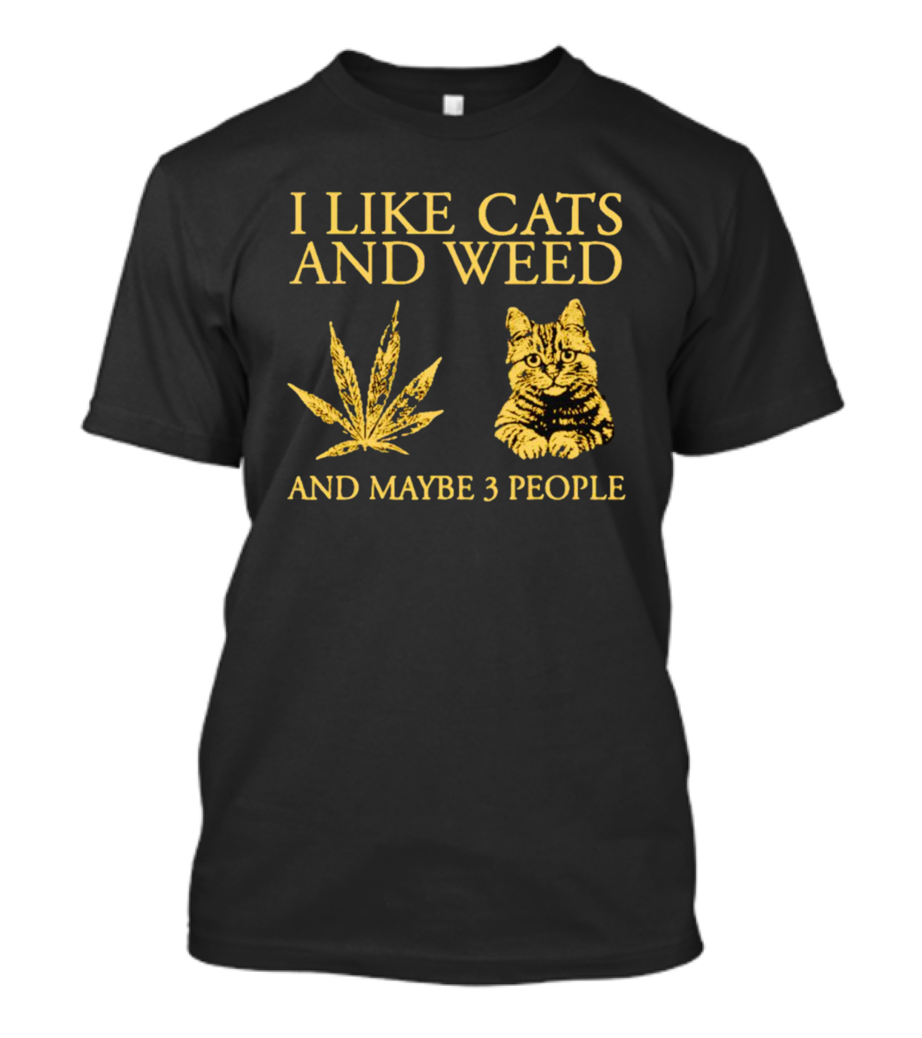 I Like Cats And Weed Cannabis Leaf Cat Lovers And Maybe 3 People T-Shirt
