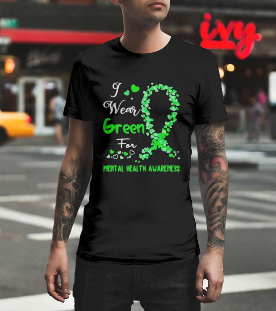 I Wear Green For Mental Health Awareness With Ribbon And Hearts T-Shirt