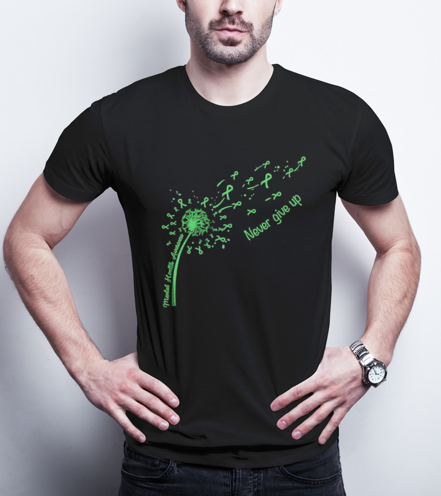 Mental Health Awareness Dandelion Green Ribbon Never Give Up T-Shirt