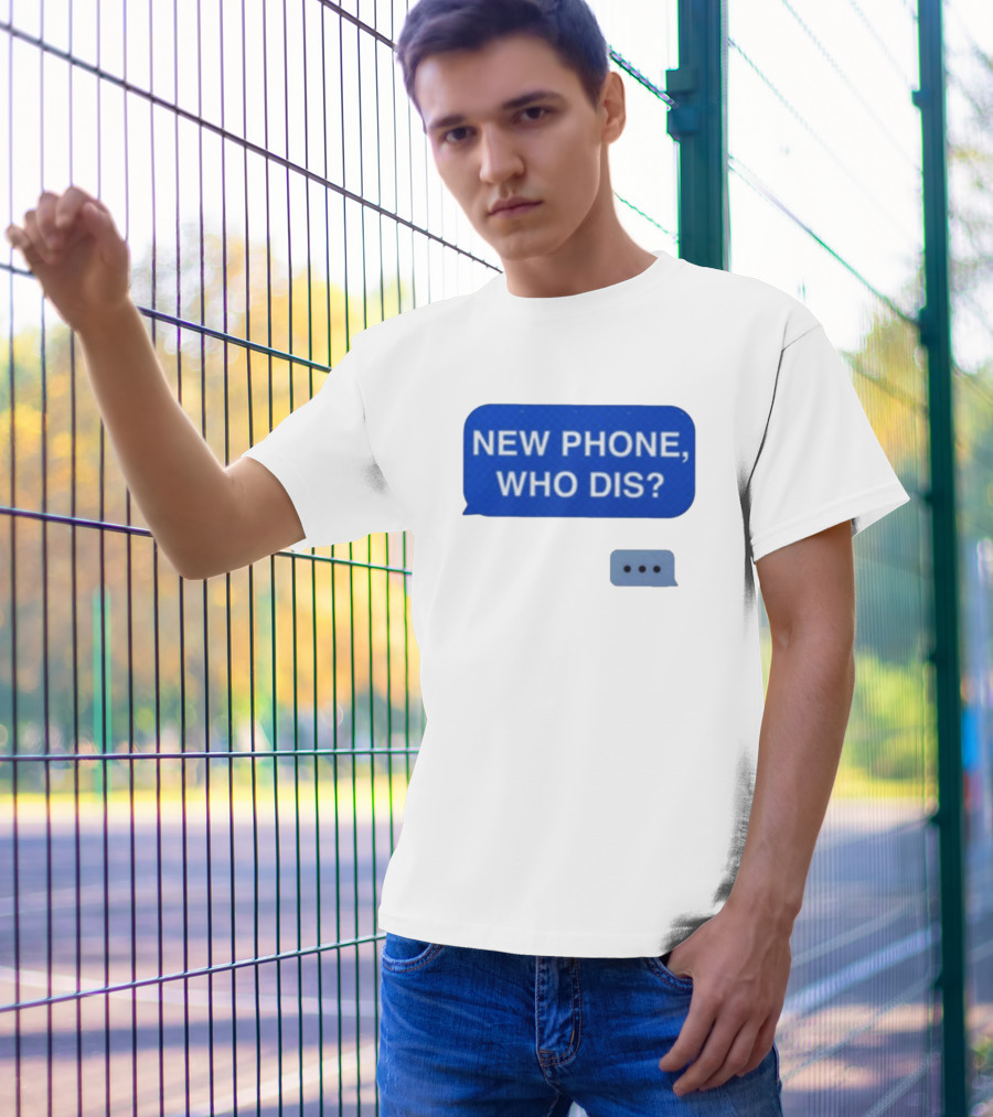 New Phone Who Dis Text Message Speech Bubble T-Shirt