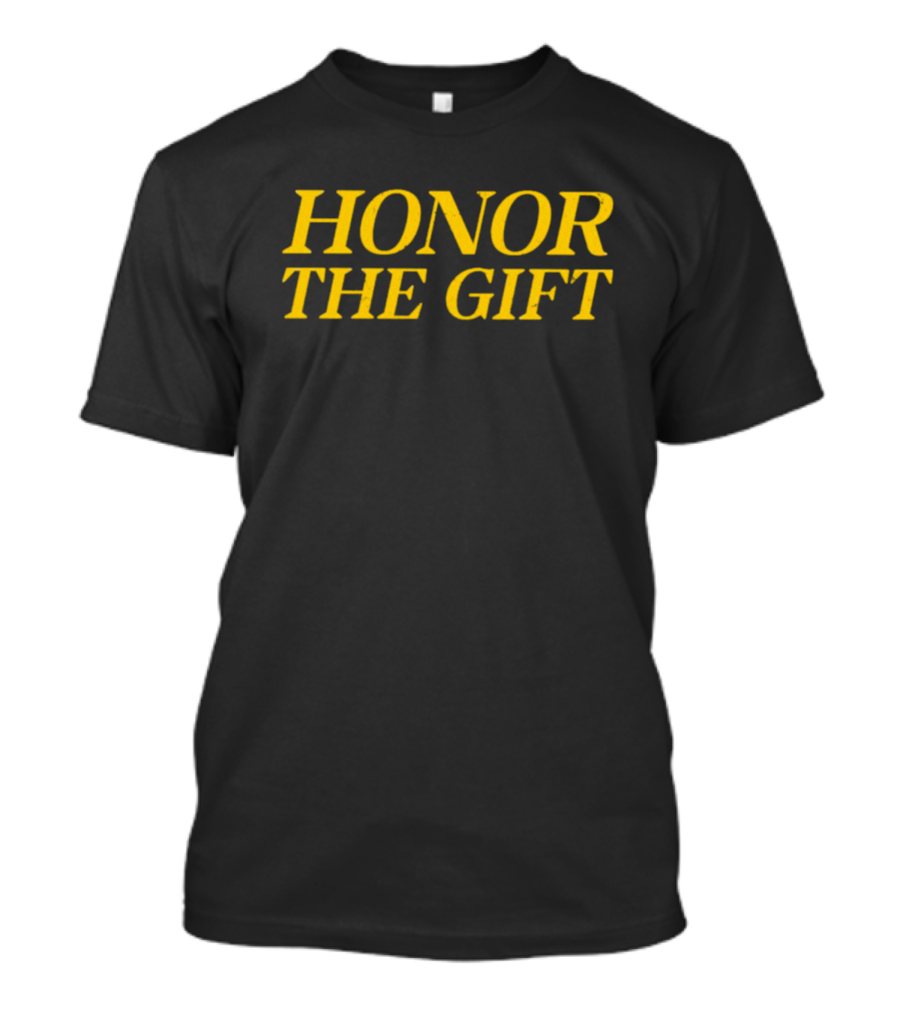 HONOR THE GIFT T-Shirt