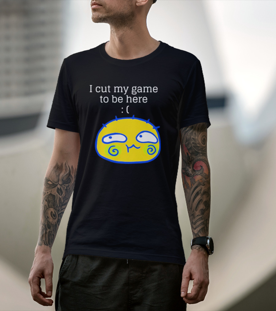 I Cut My Game To Be Here Sad Face Emoji T-Shirt