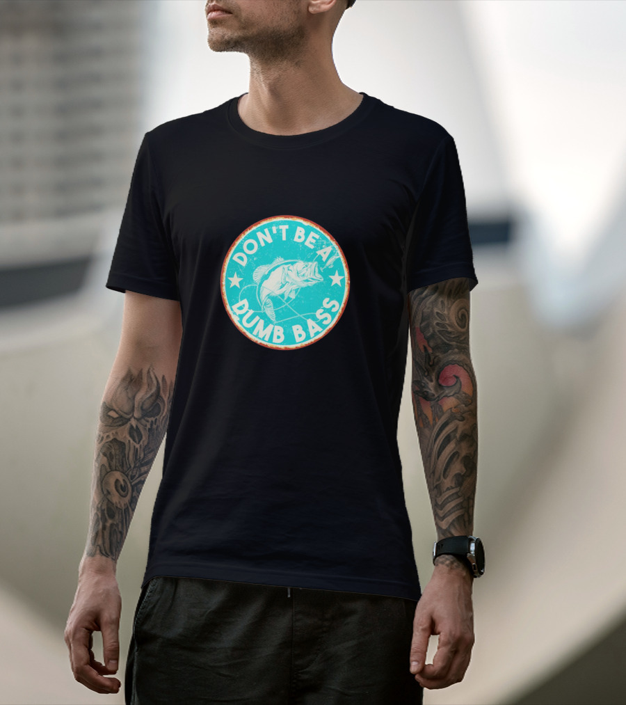DON'T BE A DUMB BASS With Bass Fish Graphic In Vintage Circular Badge T-Shirt