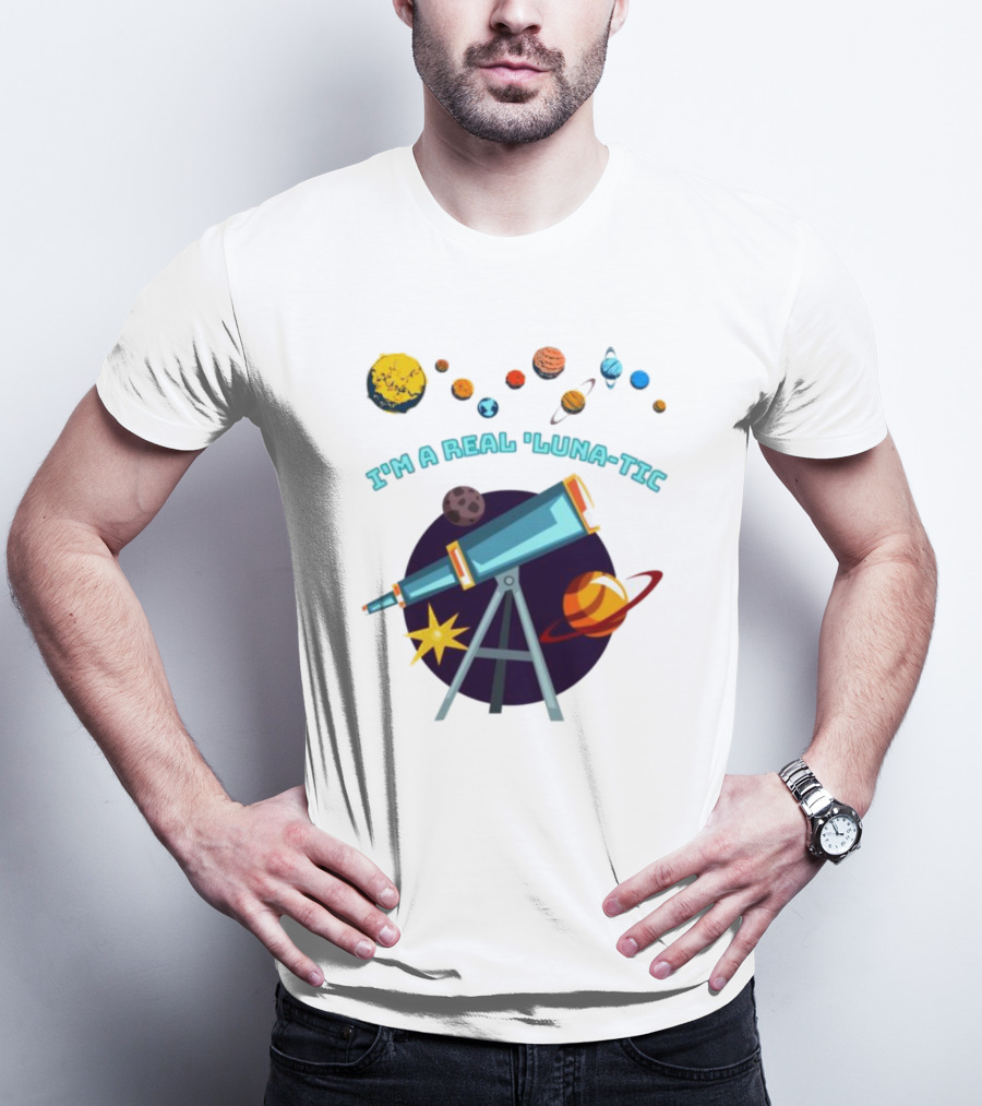 I’m A Real Luna-Tic Astronomy Planets Telescope T-Shirt