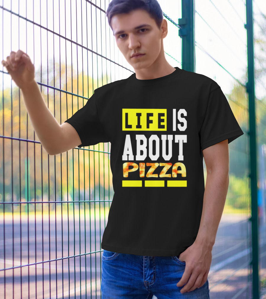 Life Is About Pizza Text Yellow White Pizza T-Shirt