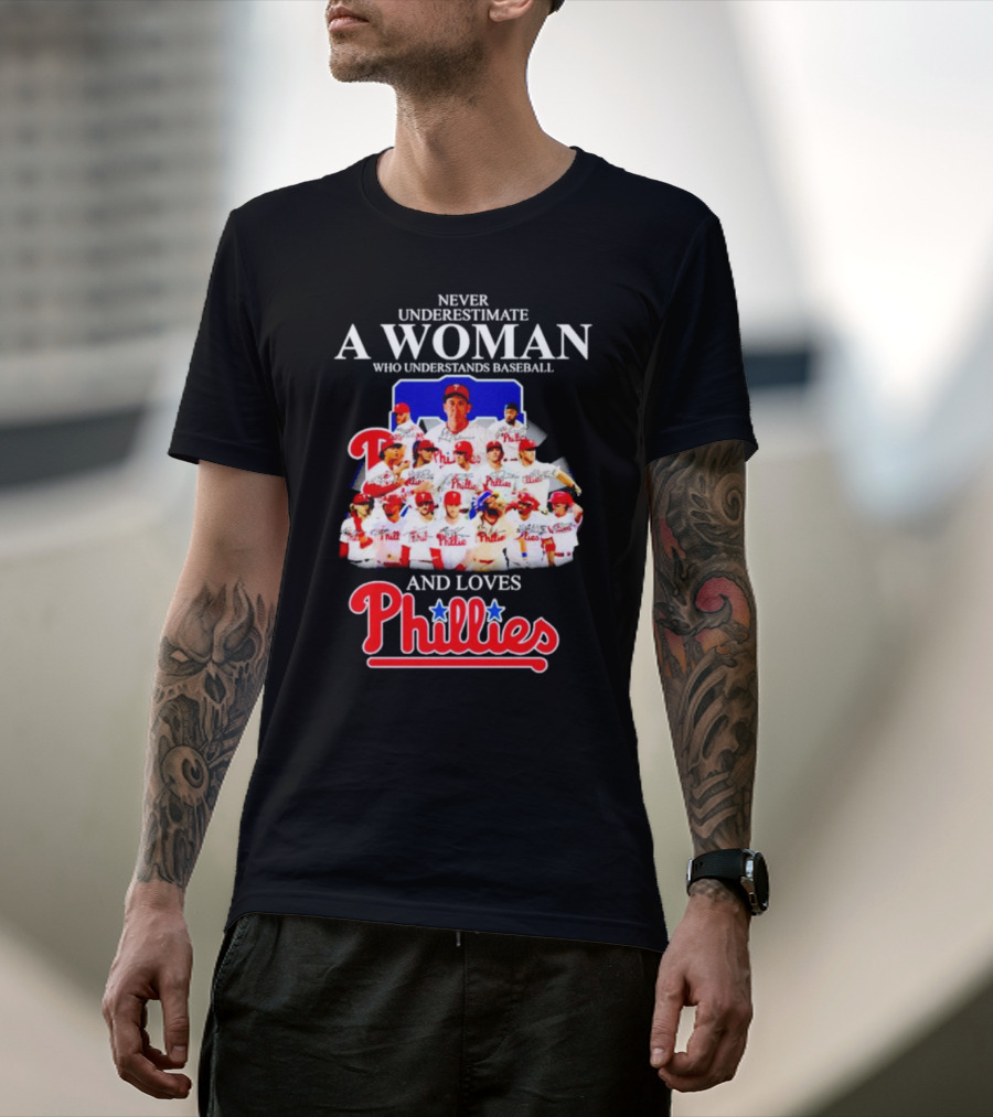 Never Underestimate A Woman Who Understands Baseball And Loves Phillies Team Players T-Shirt