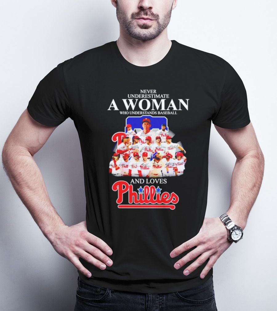 Never Underestimate A Woman Who Understands Baseball And Loves Phillies Team Players T-Shirt