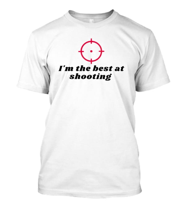 I'm The Best At Shooting Target Aim T-Shirt