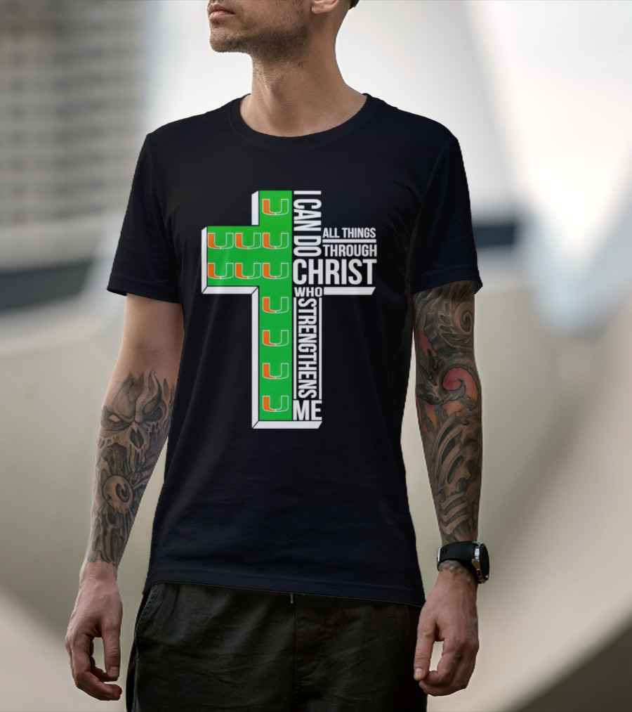 Miami Hurricanes I Can Do All Things Through Christ Who Strengthens Me Cross T-Shirt