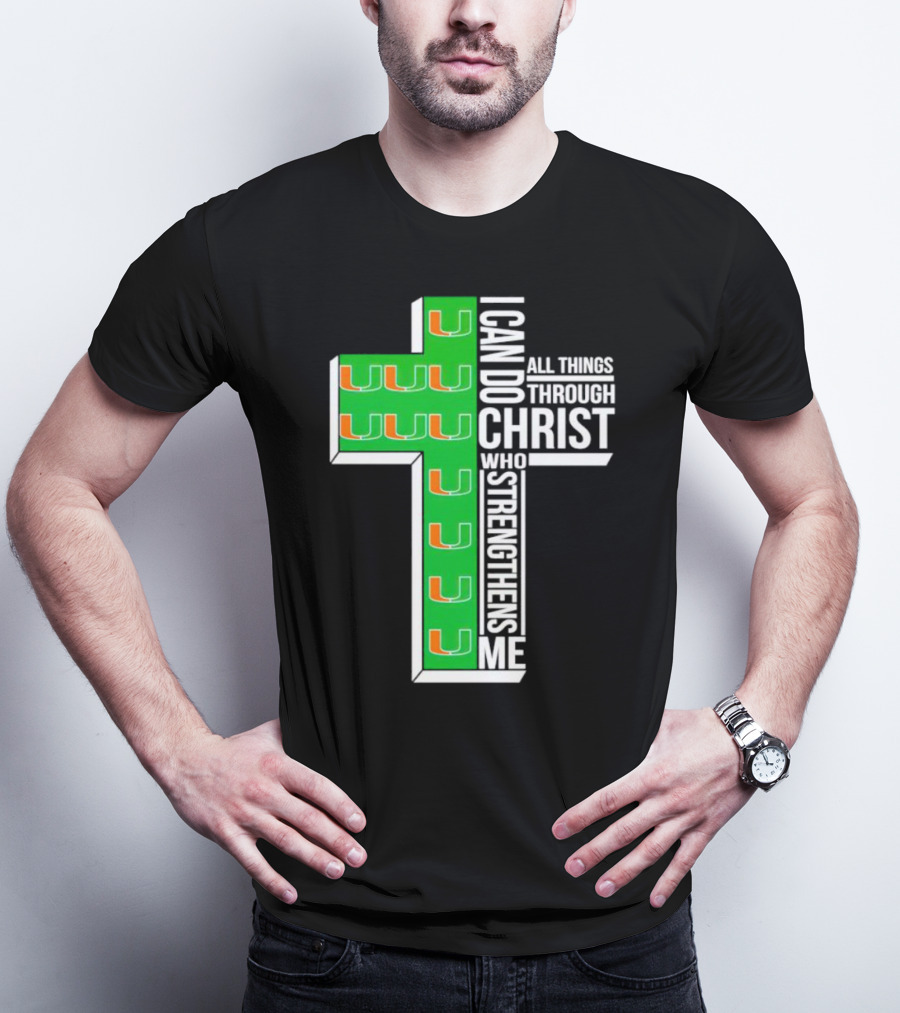 Miami Hurricanes I Can Do All Things Through Christ Who Strengthens Me Cross T-Shirt