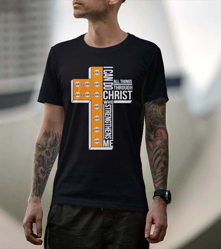 San Francisco Giants I Can Do All Things Through Christ Who Strengthens Me Giants Logos Cross T-Shirt