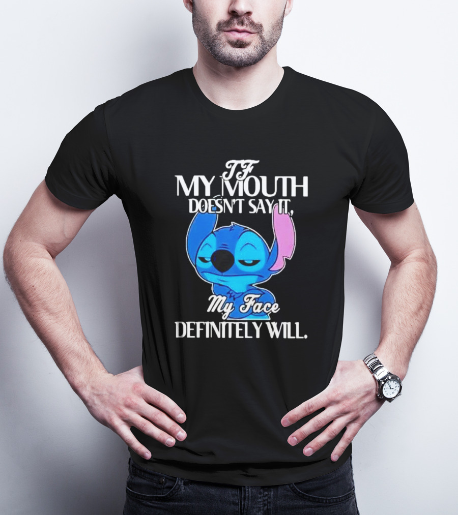 Stitch If My Mouth Doesn’t Say It My Face Definitely Will T-Shirt