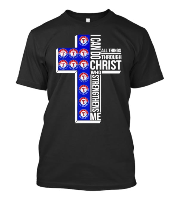 Texas Rangers I Can Do All Things Through Christ Who Strengthens Me Cross T-Shirt