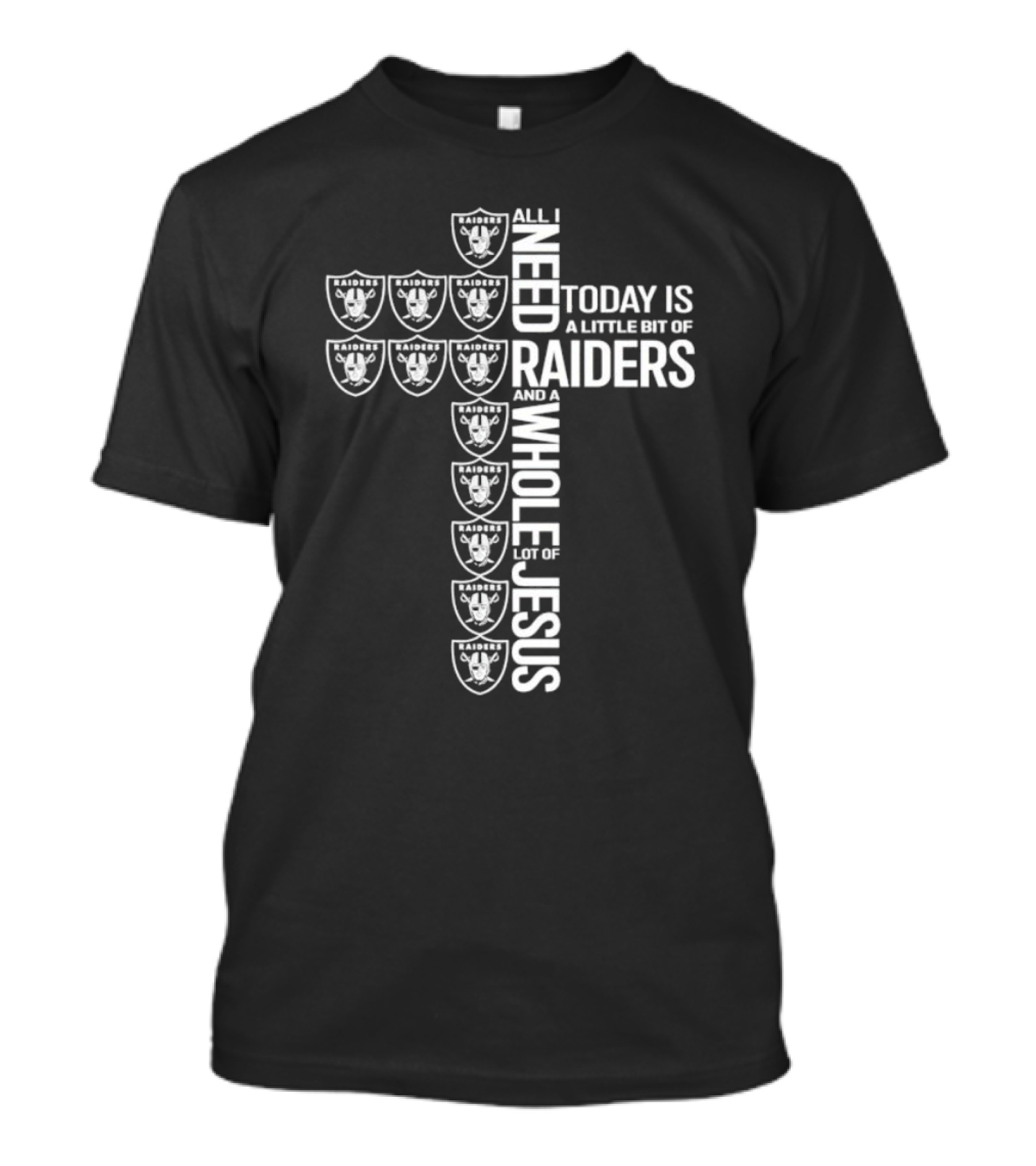 All I Need Today Raiders And Whole Lot Of Jesus Cross T-Shirt