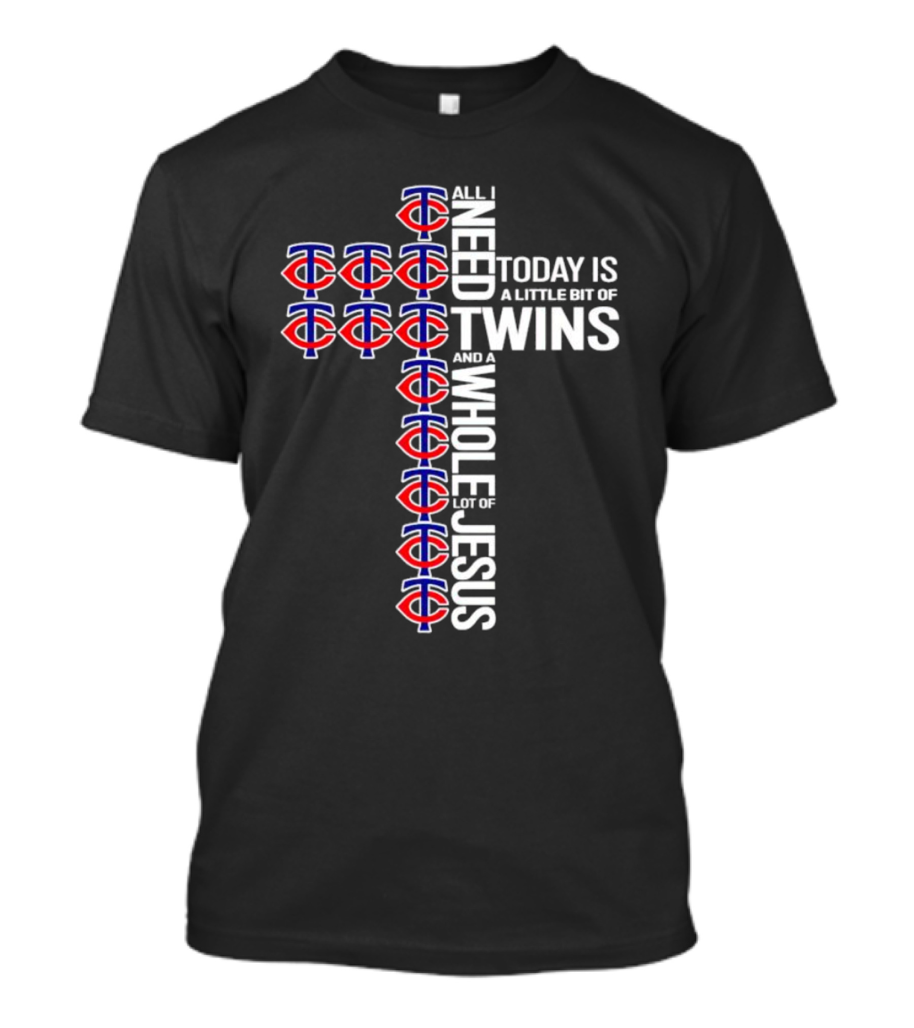 Today Is A Little Bit Of Minnesota Twins And A Whole Lot Of Jesus Cross T-Shirt