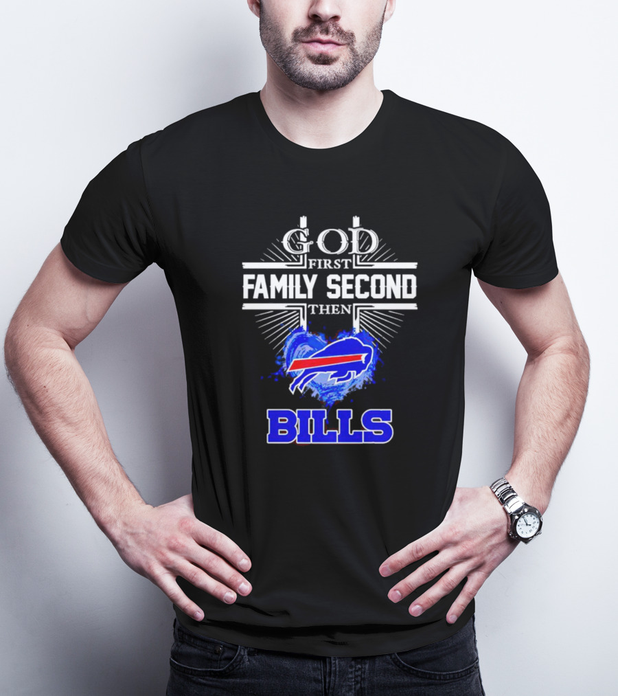 God First Family Second Then Buffalo Bills Fan Priorities T-Shirt