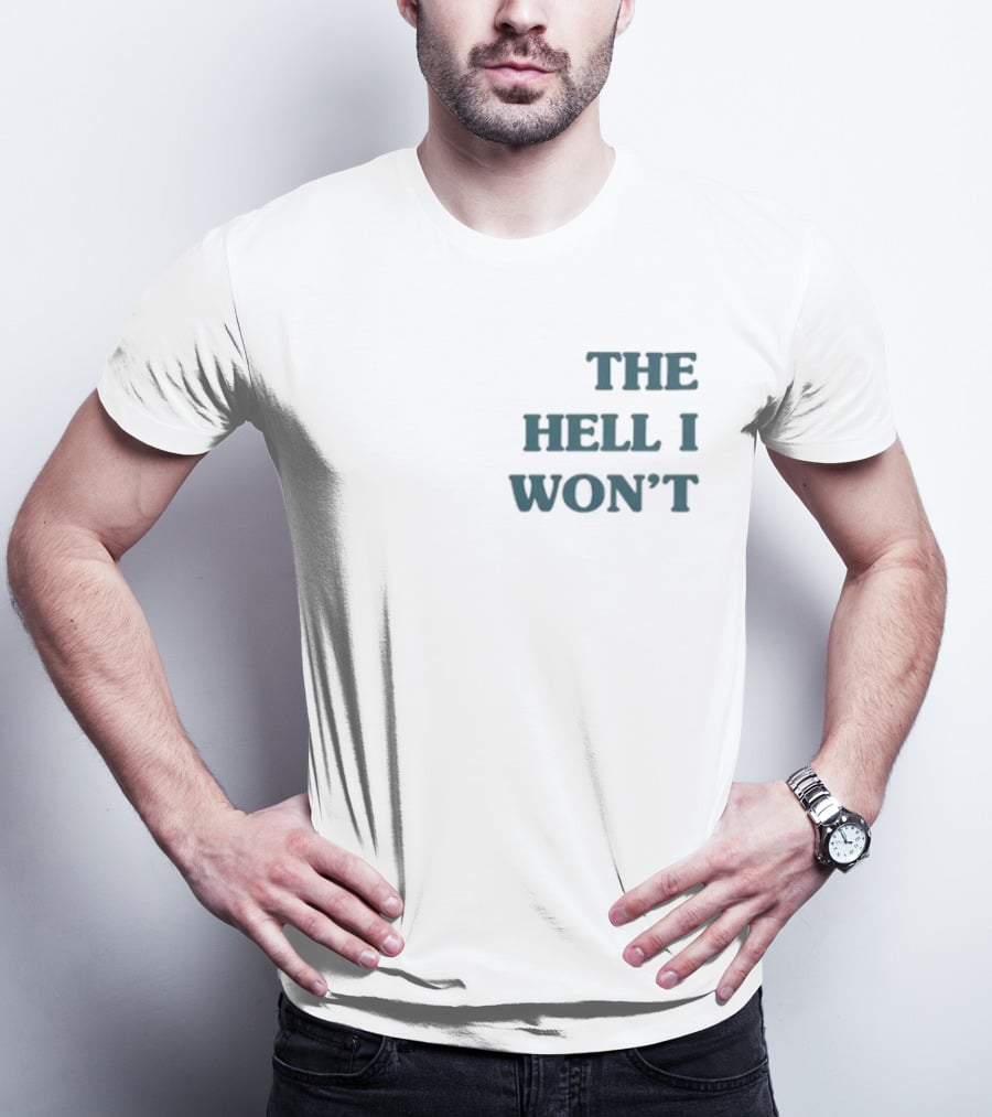 The Hell I Won’t Kate Imspeaking13 T-Shirt