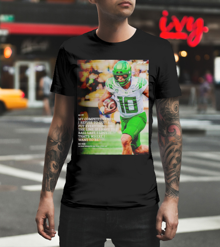 Bo Nix Competitiveness Refuse To Quit Football Last Love It T-Shirt