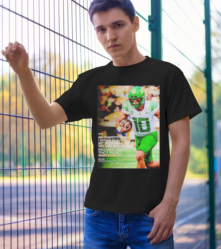 Bo Nix Competitiveness Refuse To Quit Football Last Love It T-Shirt