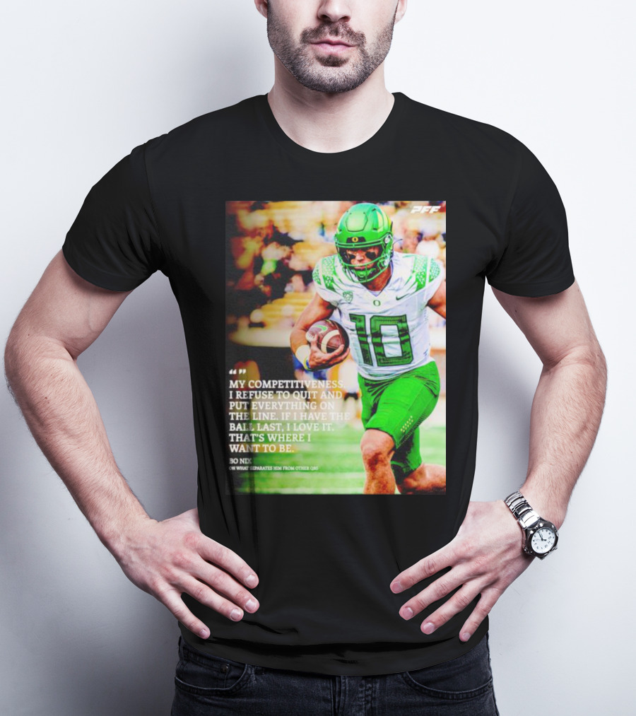 Bo Nix Competitiveness Refuse To Quit Football Last Love It T-Shirt