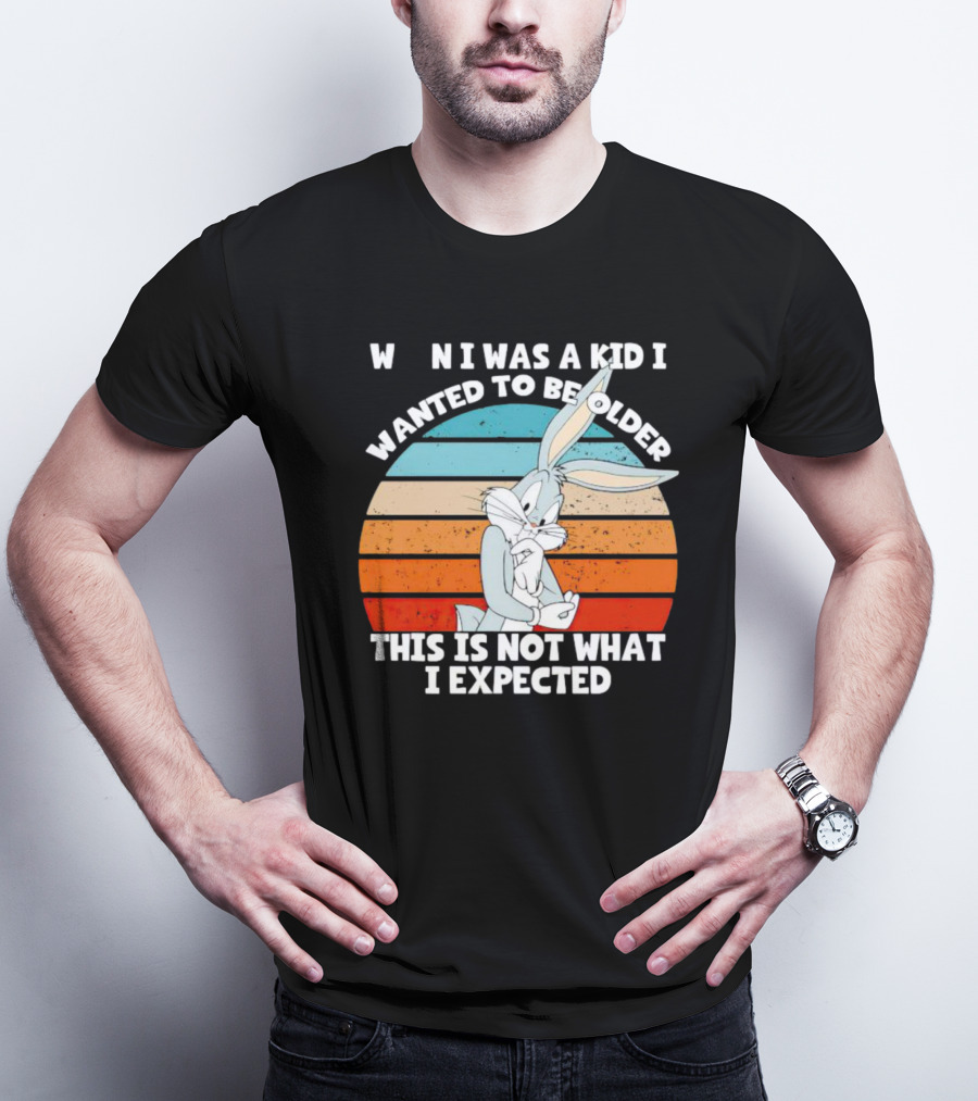 Bugs Bunny When I Was A Kid I Wanted To Be Older This Is Not What I Expected Vintage Sunset T-Shirt
