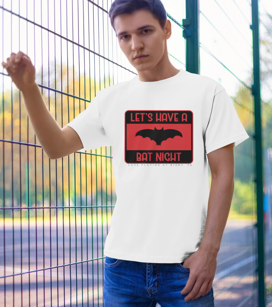 Let’s Have A Bat Night Love Playing At Night T-Shirt