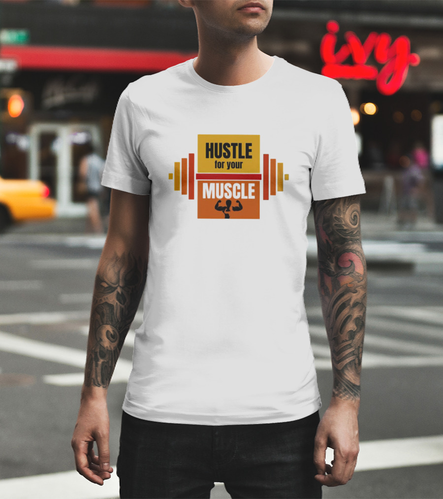 Hustle For Your Muscle With Dumbbell T-Shirt