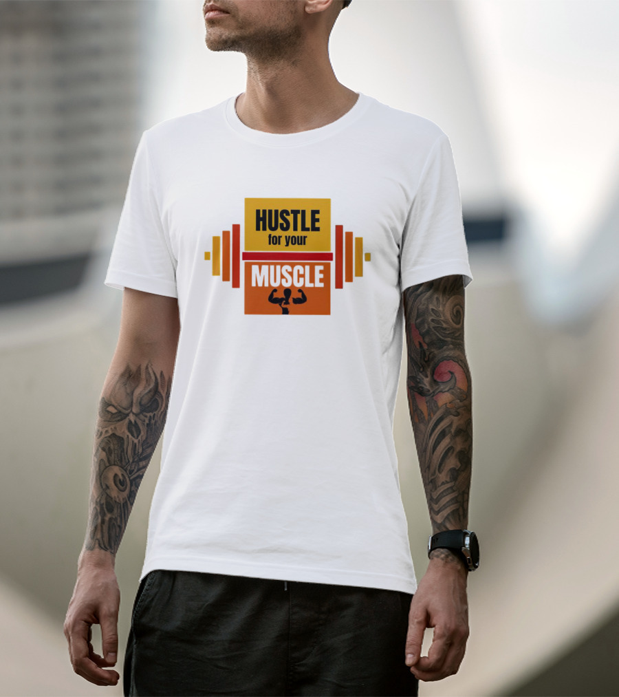 Hustle For Your Muscle With Dumbbell T-Shirt