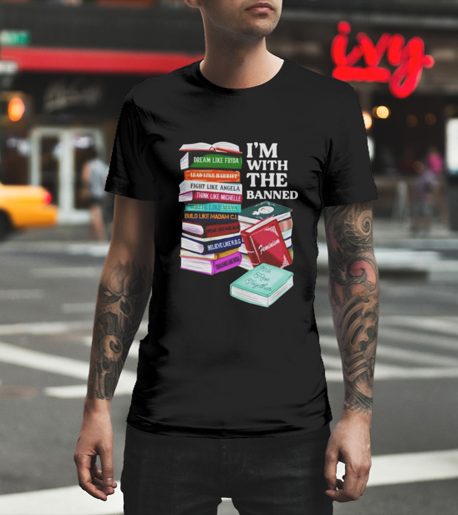 I’m With The Banned Dream Like Frida Lead Like Harriet Fight Like Angela Feminist Books T-Shirt