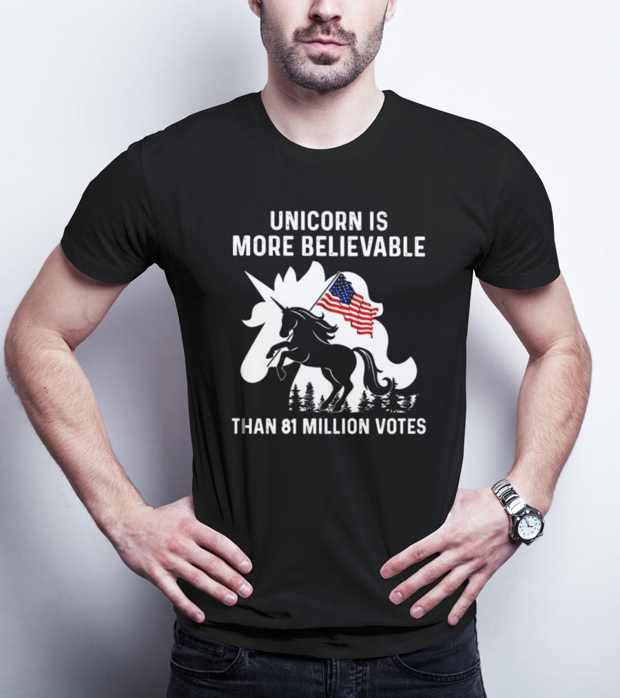 Unicorn Is More Believable Than 81 Million Votes American Flag T-Shirt