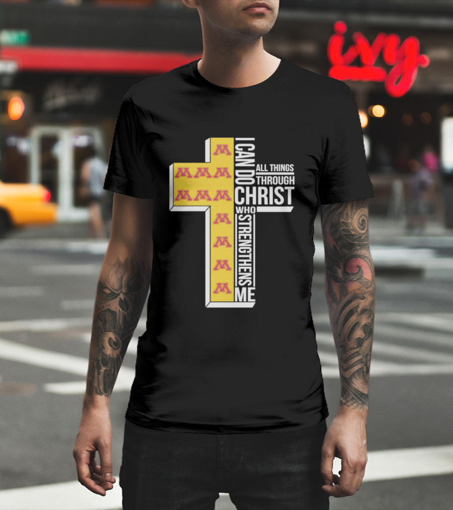 Minnesota Golden Gophers Logo Cross I Can Do All Things Through Christ Who Strengthens Me T-Shirt