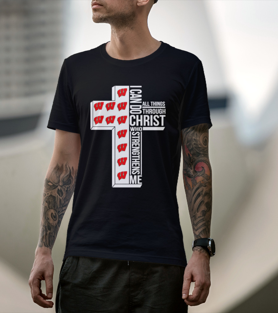 Wisconsin Badgers I Can Do All Things Through Christ Who Strengthens Me Cross T-Shirt