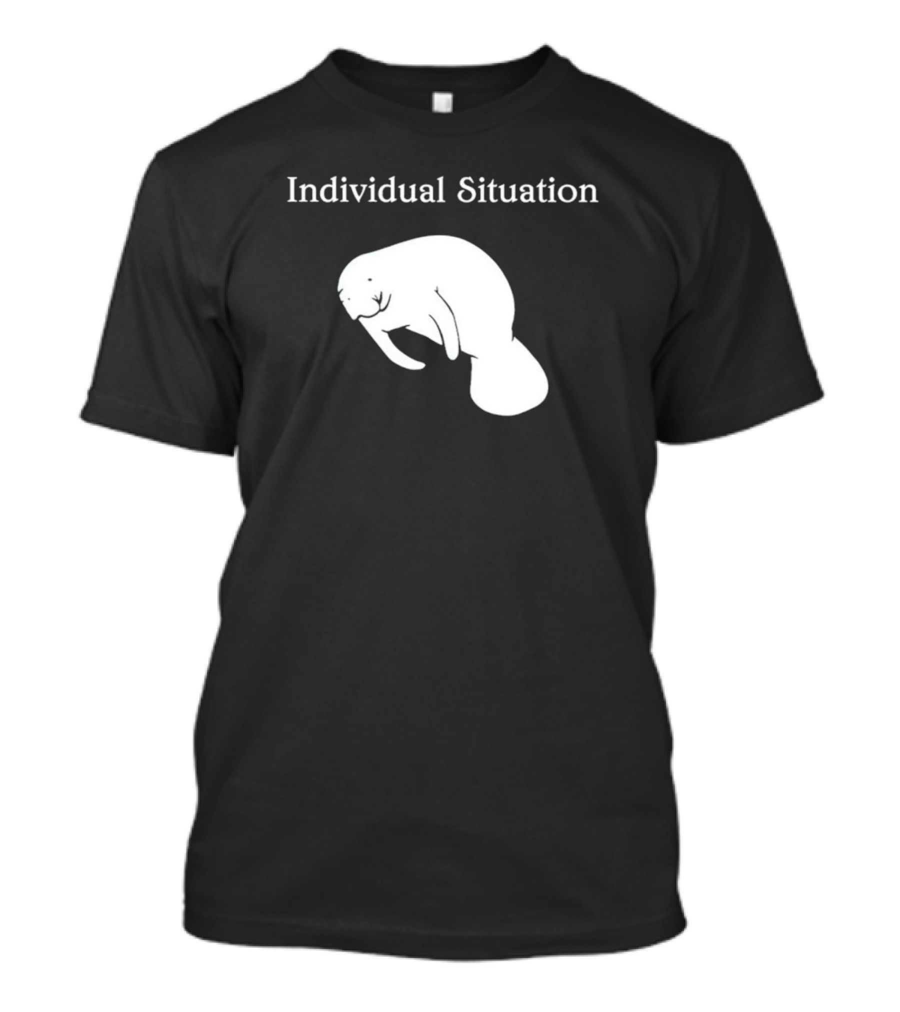 Individual Situation Manatee T-Shirt