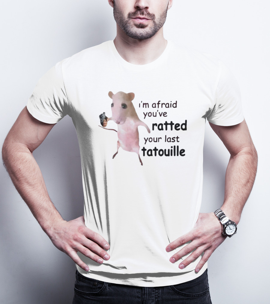 I’m Afraid You’ve Ratted Your Last Tatouille Meme Rat With Gun T-Shirt