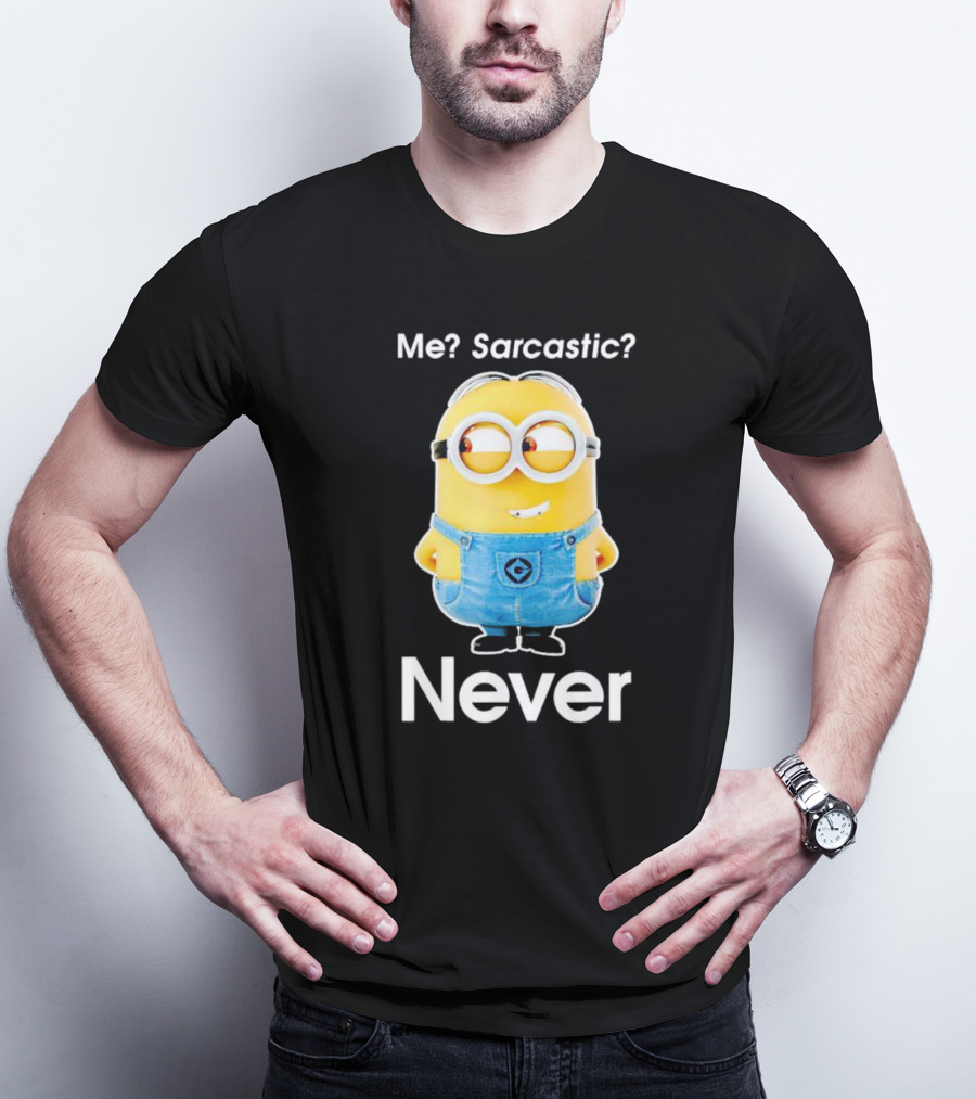 Me Sarcastic Minion Never Questioning Humor T-Shirt