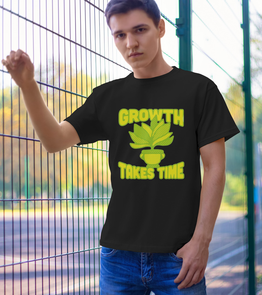 Growth Takes Time Plant Pot T-Shirt