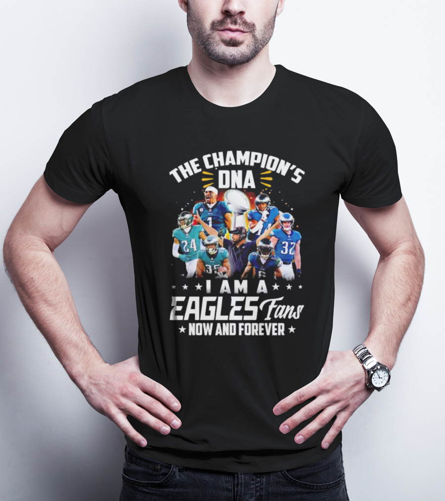 The Champion’s DNA Eagles Fans Now And Forever Football Team T-Shirt