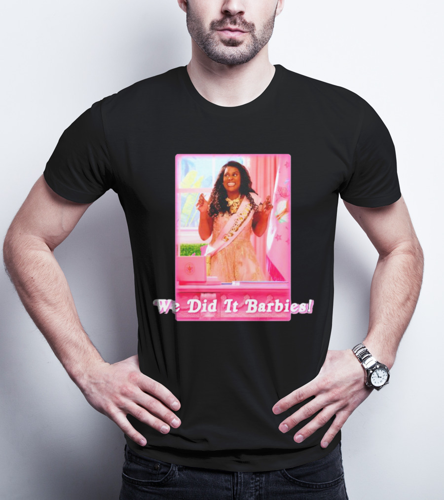 We Did It Barbies T-Shirt