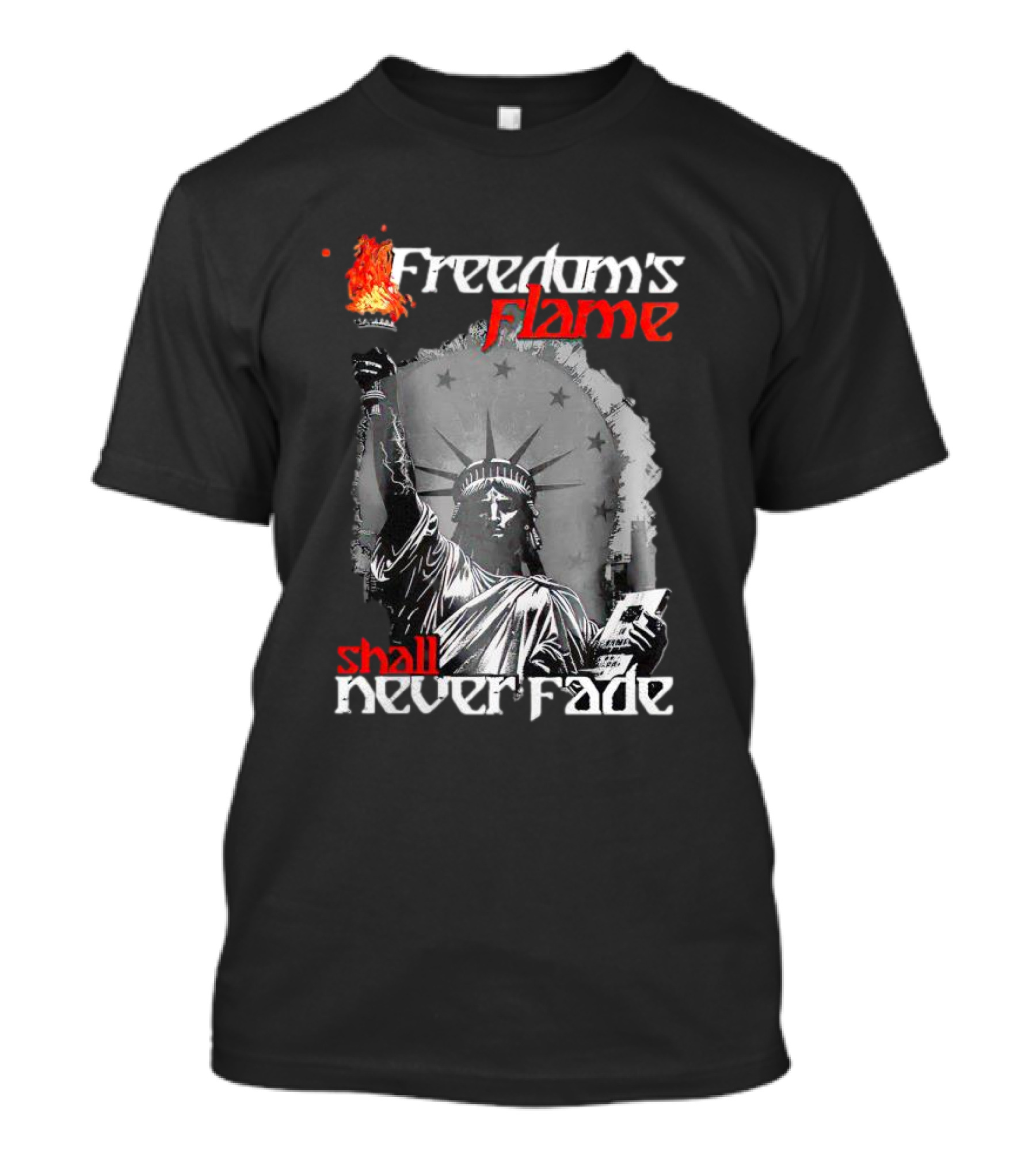 Freedom’s Flame Shall Never Fade Statue Of Liberty T-Shirt