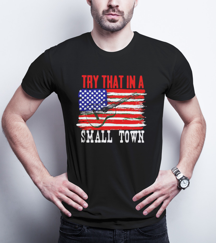 TRY THAT IN A SMALL TOWN AMERICAN GUITAR FLAG T-Shirt