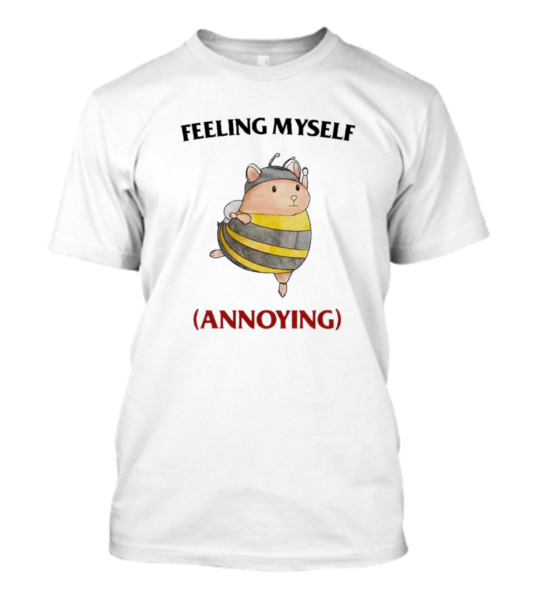 Feeling Myself Bee (Annoying) T-Shirt