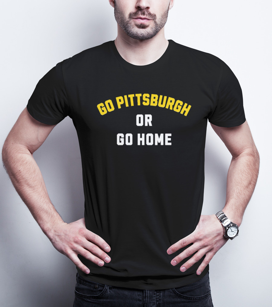 Go Pittsburgh Or Go Home Football Spirit Black And Gold T-Shirt