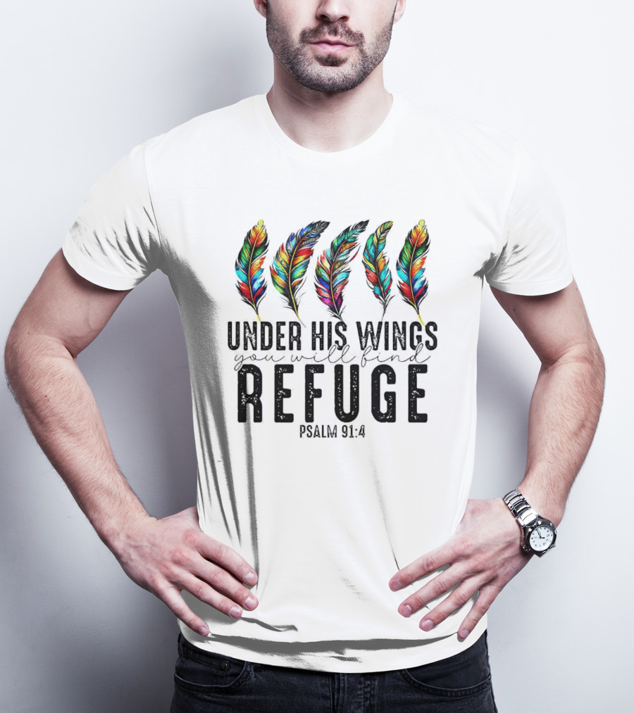 Under His Wings You Will Find Refuge Psalm 91:4 Colorful Feathers T-Shirt