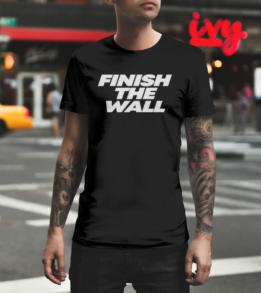 Finish The Wall T-Shirt