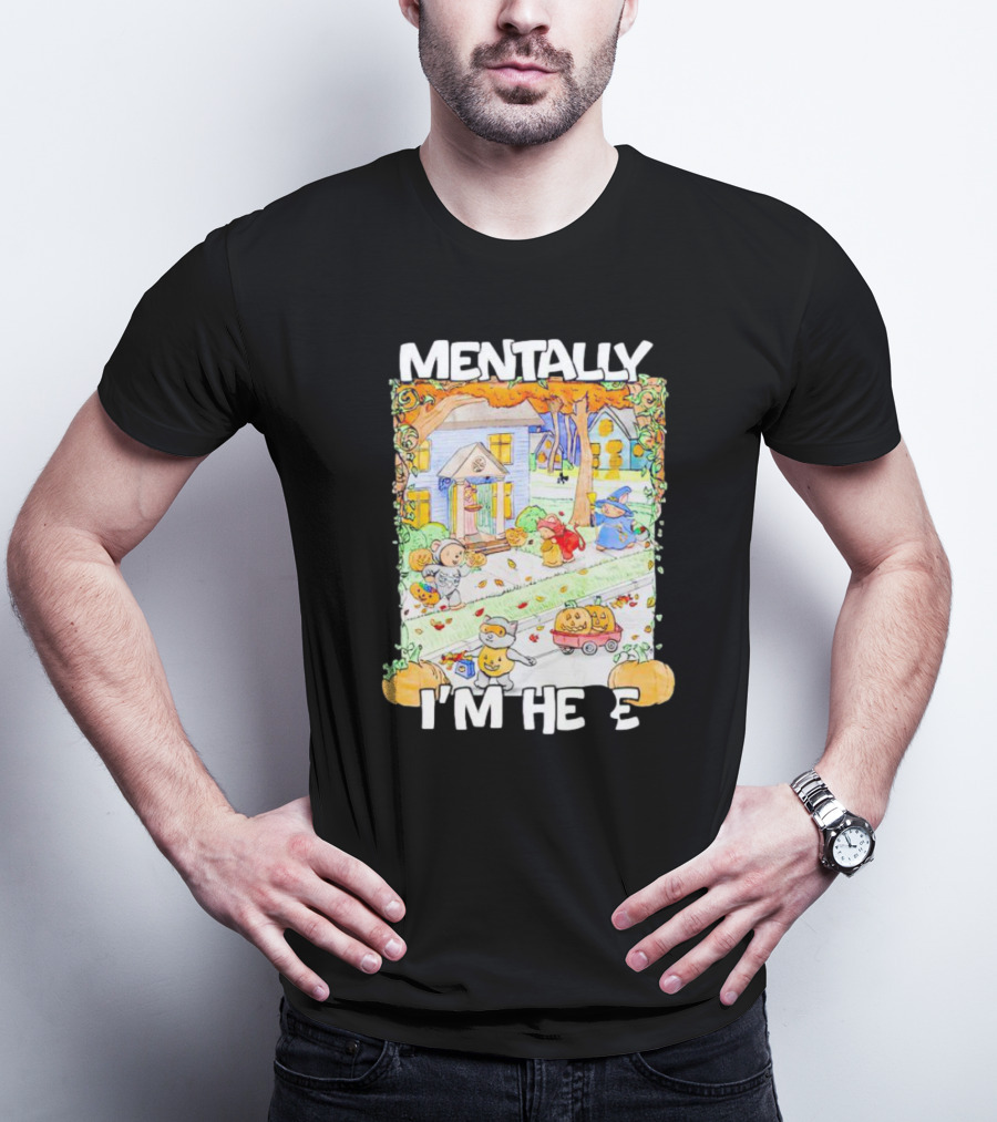 Mentally I'm Here Trick Or Treating Halloween Scene T-Shirt