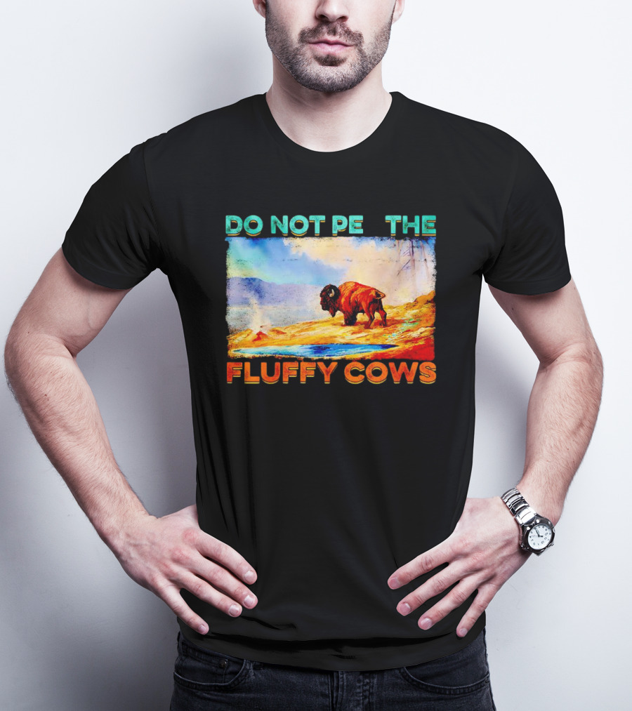 Do Not Pet The Fluffy Cows Bison Wilderness Scene T-Shirt